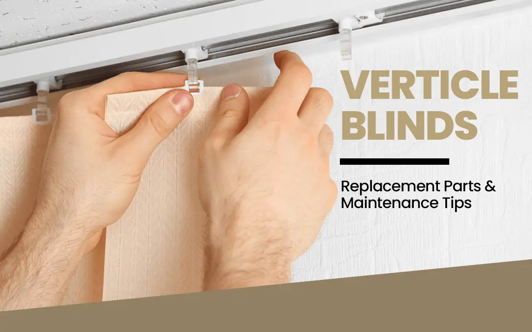 Vertical Blinds Replacement Parts & Maintenance Tips